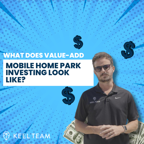 What Does Value-Add Mobile Home Park Investing Look Like? | Keel Team ...