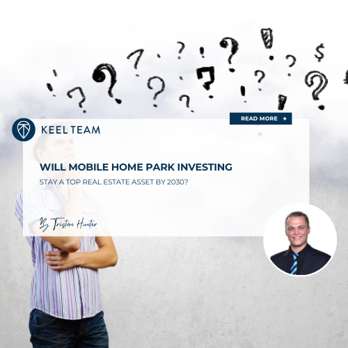 Will Mobile Home Park Investing Stay a Top Real Estate Asset by 2030 ...
