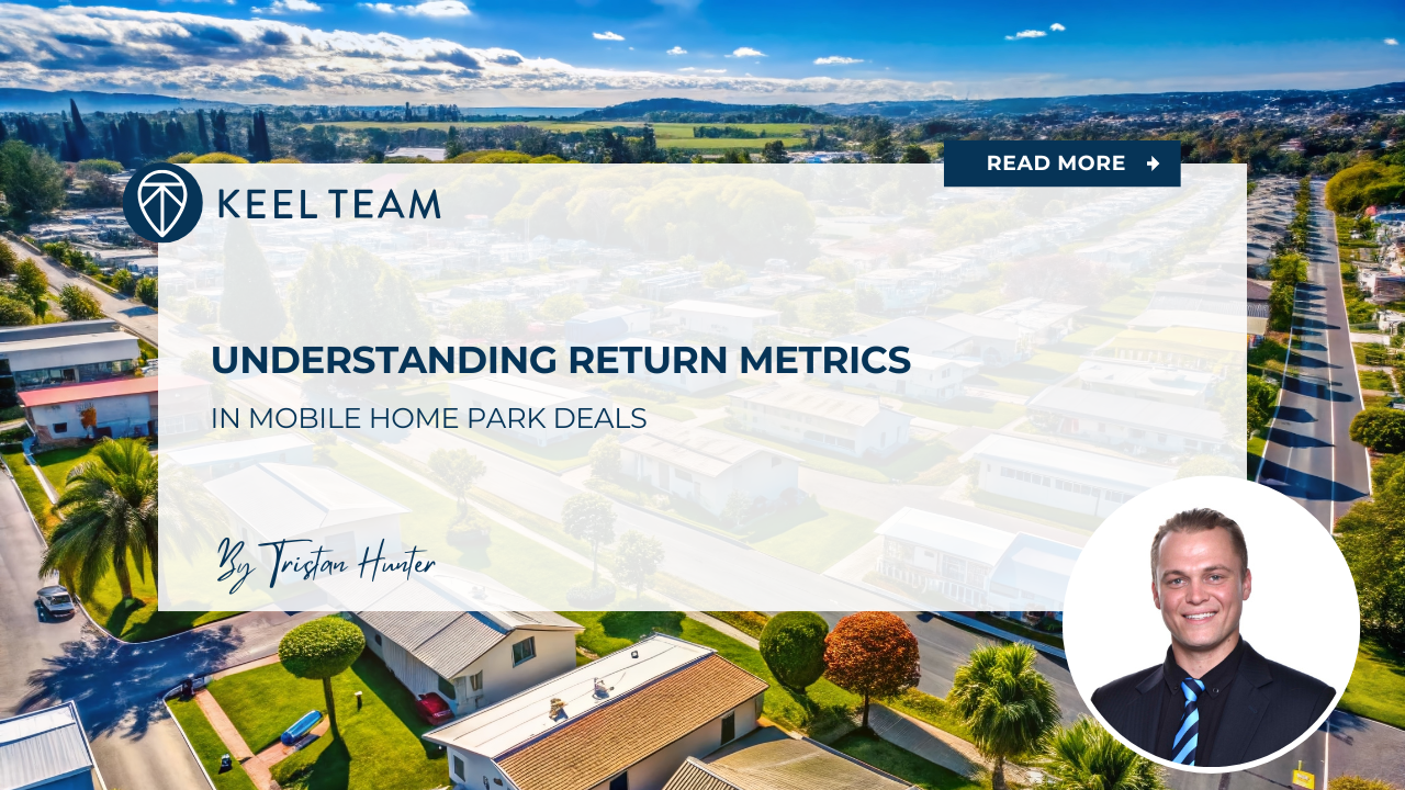 Understanding Return Metrics in Mobile Home Park Deals | Keel Team Real ...