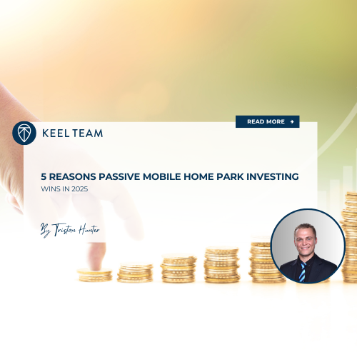 5 Reasons Passive Mobile Home Park Investing Wins in 2025 | Keel Team ...