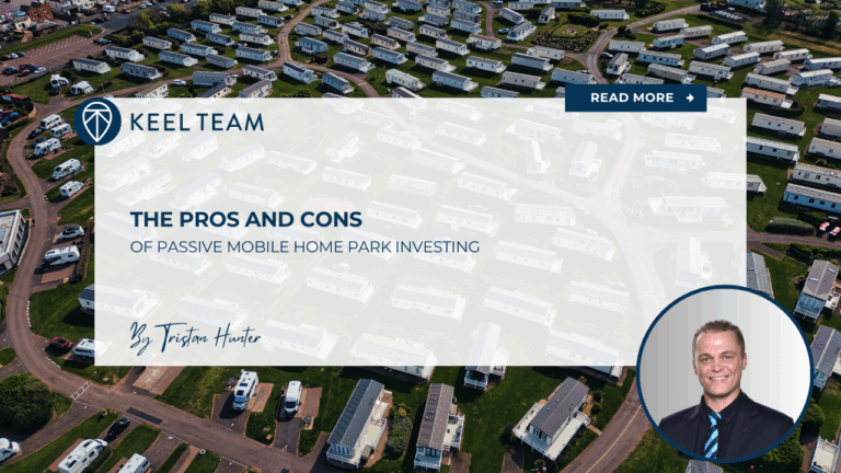 The Pros and Cons of Passive Mobile Home Park Investing | Keel Team ...