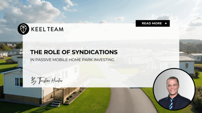 The Role of Syndications in Passive Mobile Home Park Investing | Keel ...